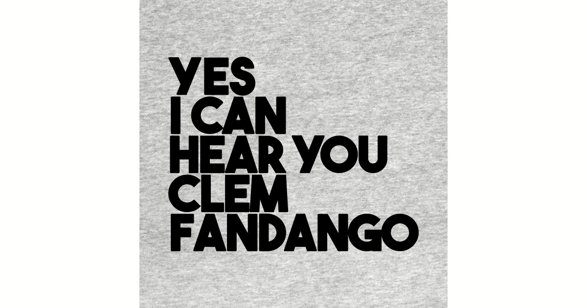 Yes I Can Hear You Clem Fandango Toast Of London T Shirt Teepublic